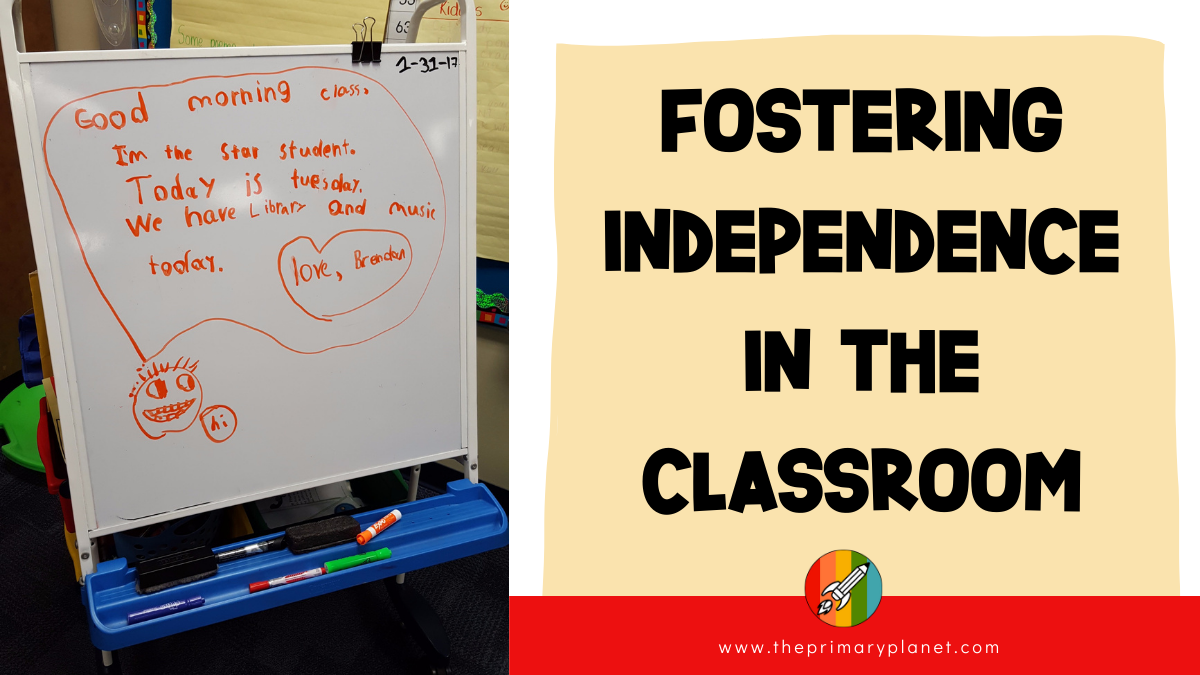 Let Them Do it! Fostering Independence in the Classroom! - Primary Planet