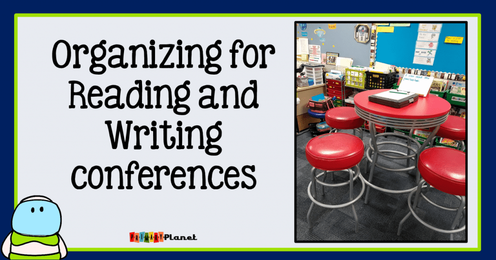 Organizing for Reading and Writing Conferences - Primary Planet