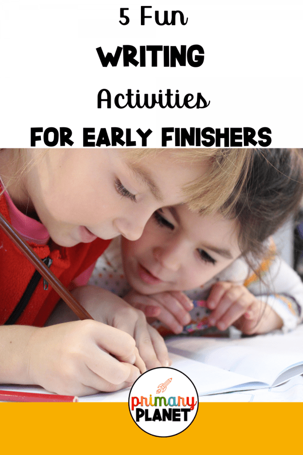 5 Fun Writing Activities for Early Finishers - Primary Planet