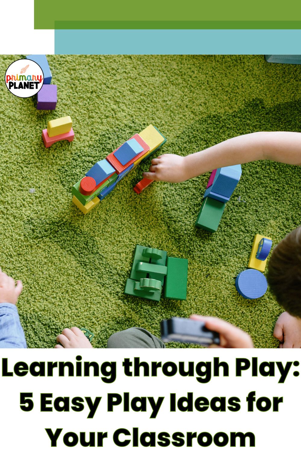 Learning through Play: 5 Easy Play Ideas for Your Classroom - Primary ...