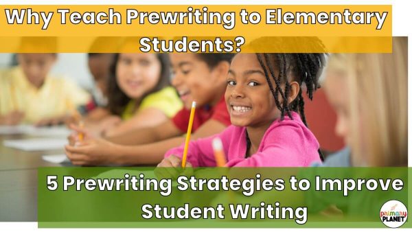 Why Teach Prewriting to Elementary Students? 5 Prewriting Strategies to ...